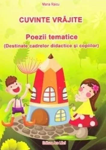 Cuvinte vrajite. Poezii tematice - Maria Raicu 978-606-574-498-1 - cel.ro