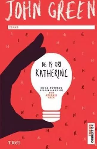 De 19 ori Katherine - John Green 978-606-719-018-2 - cel.ro