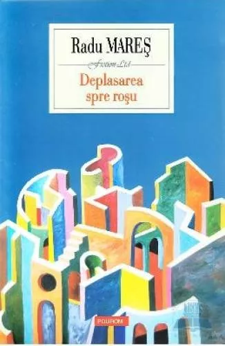 Deplasarea sper rosu - Radu Mares 978-973-46-2594-9