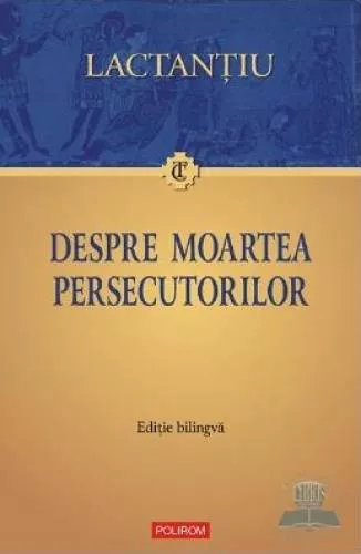 Despre moartea persecutorilor - Lactantiu 978-973-46-2025-8