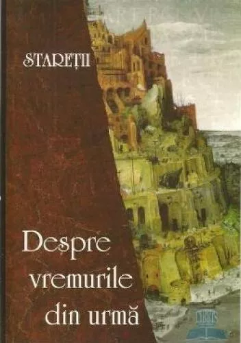 Despre vremurile din urma - Staretii 973-8926-50-9