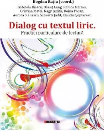 Dialog cu textul liric - Bogdan Ratiu 978-606-711-439-3