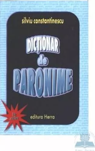 Dictionar de paronime - Silviu Constantinescu 973-85355-4-9