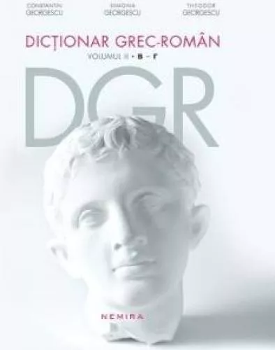 Dictionar Grec-Roman Volumul II B-R - Constantin Georgescu Simona ...