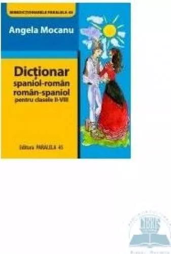Dictionar spaniol- roman roman-spaniol cls II-VIII - Angela Mocanu 973 ...