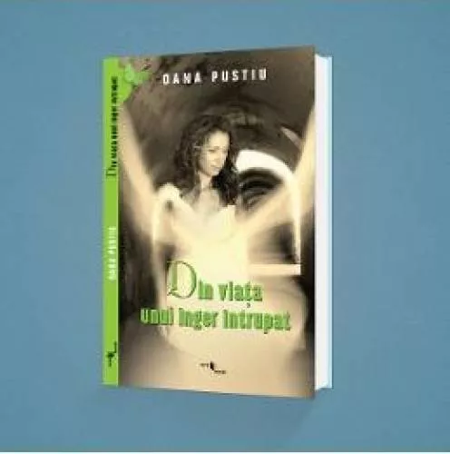 Din viata unui inger intrupat - Oana Pustiu 978-606-93577-1-2 - cel.ro