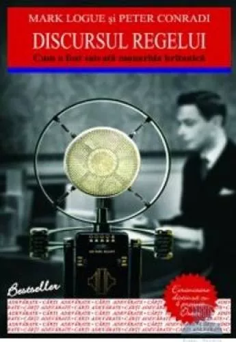 Discursul regelui - Mark Logue Peter Conradi 978-973-724-354-6