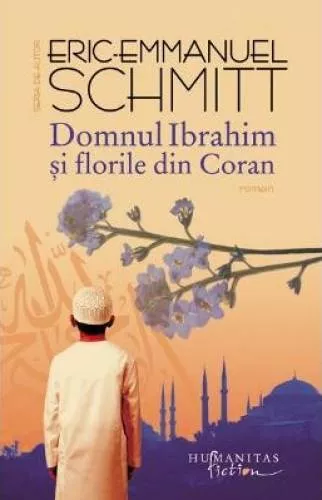 Domnul Ibrahim si florile din Coran - Eric Emmanuel Schmitt 978-973-689 ...