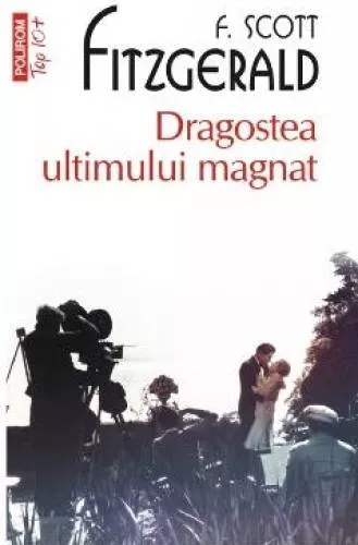 Dragostea ultimului magnat - F. Scott Fitzgerald 978-973-46-5366-9