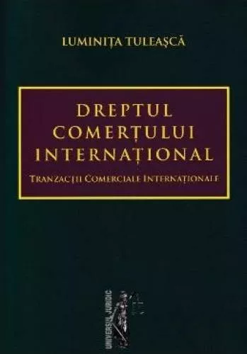 Dreptul comertului international - Luminita Tuleasca 978-606-39-0160-7 ...