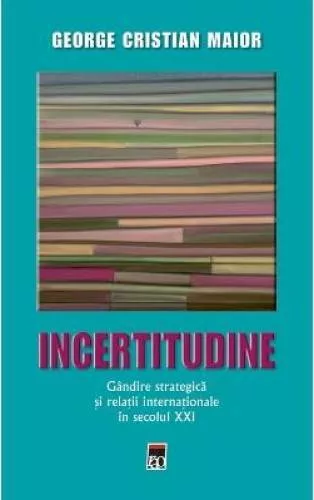 Ed.2 Incertitudine.Gandire strategica si relatii internationale in ...