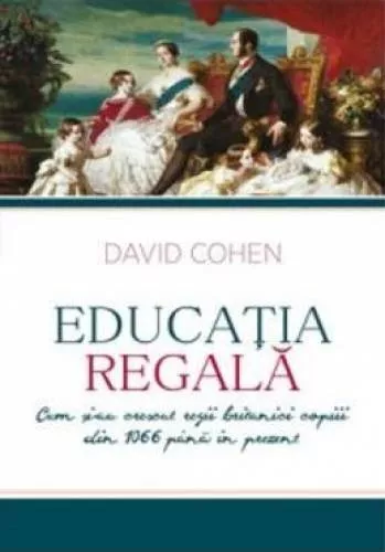 Educatia Regala - David Cohen 978-606-587-220-2