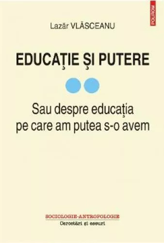 Educatie si putere Vol.2 - Lazar Vlasceanu 978-973-46-8064-1 - cel.ro