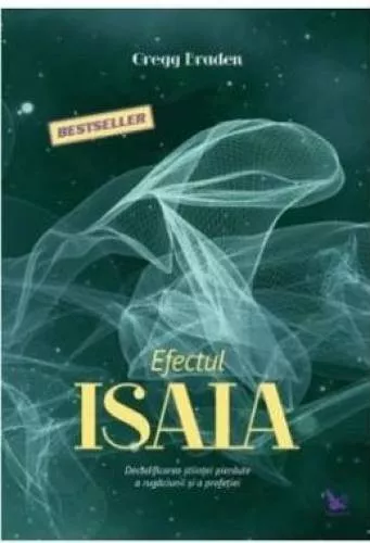 Efectul Isaia - Gregg Braden 978-606-639-118-4 - cel.ro