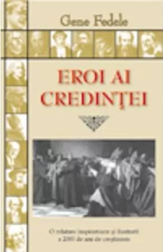 Eroi Ai Credintei - Gene Fedele 973-86408-7-3 - cel.ro