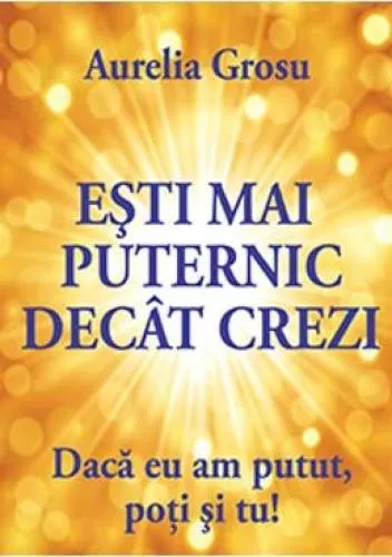 Esti mai puternic decat crezi - Aurelia Grosu 978-606-93537-6-9 - cel.ro