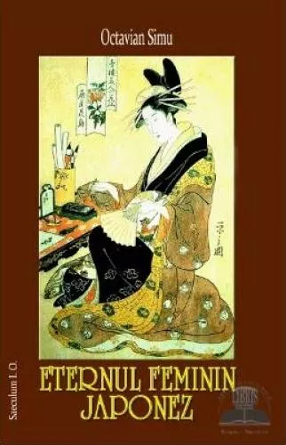 Eternul feminin japonez - Octavian Simu 978-973-642-268-3 - cel.ro