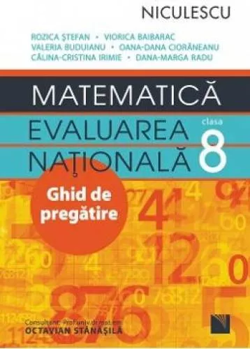 Evaluare nationala. Matematica - Clasa 8 - Ghid de pregatire - Rozica Stefan - cel.ro