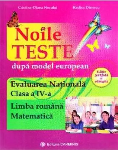 Evaluare nationalala - Clasa 4 - Limba romana. Matematica. Noile teste
