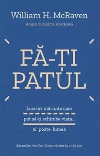 Fa-ti patul - William H. McRaven 978-606-789-149-2 - cel.ro