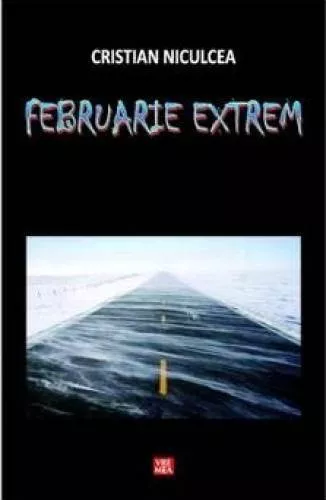 Februarie extrem - Cristian Niculcea 978-973-645-487-5