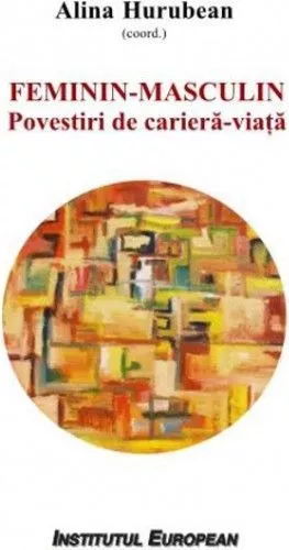Feminin - Masculin povestiri de cariera-viata - Alina Hurubean ...
