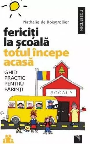 Fericiti la scoala. Totul incepe acasa - Nathalie de Boisgrollier - cel.ro