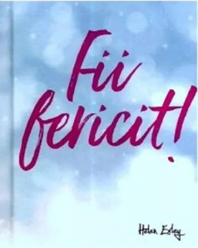 Fii fericit 978-606-017-006-8 - cel.ro