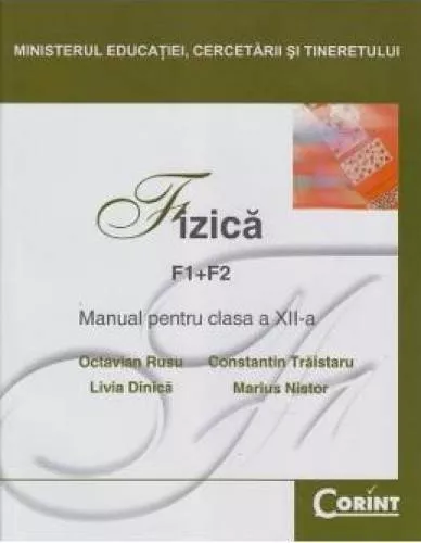 Fizica clasa 12 F1+F2 - Octavian Rusu Constantin Traistaru Livia Dinica ...