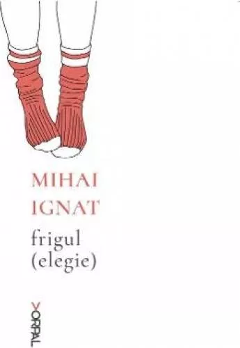 Frigul elegie - Mihai Ignat 978-606-43-0285-3 - cel.ro