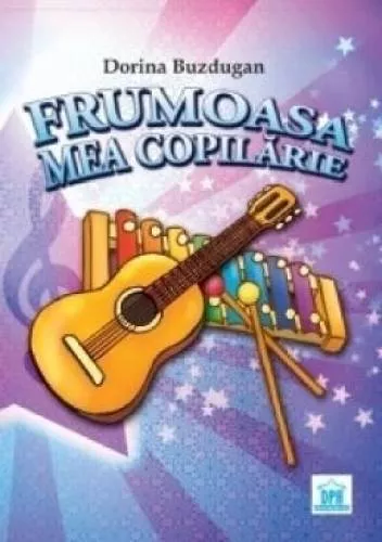 Frumoasa mea copilarie + CD - Dorina Buzdugan 594-8489-350-18-4 - cel.ro