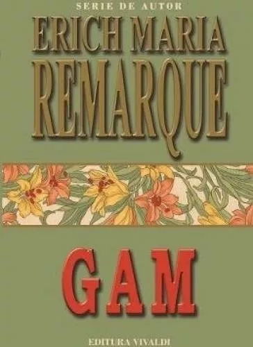 Gam - Erich Maria Remarque 978-973-150-119-2 - cel.ro