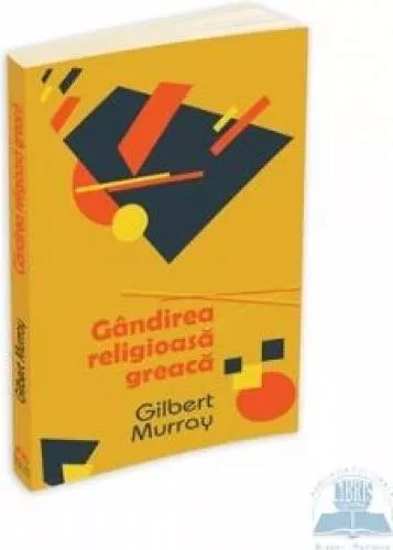 Gandirea religioasa greaca - Gilber Murray 978-973-111-341-8