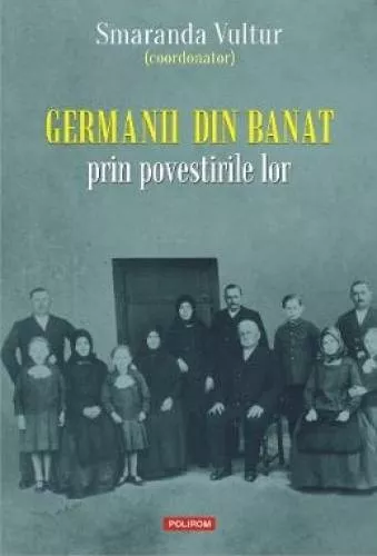 Germanii din Banat prin povestirile lor - Smaranda Vultur 978-973-46 ...