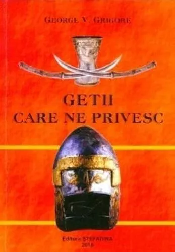 Getii care ne privesc - George V. Grigore 978-606-94321-4-3 - cel.ro