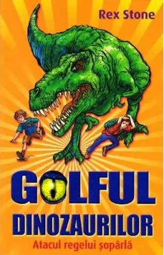 Golful dinozaurilor. Atacul regelui soparla - Rex Stone 978-606-8434-27 ...