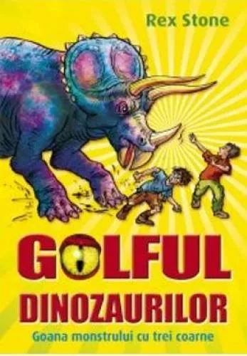 Golful dinozaurilor. Goana monstrului cu trei coarne - Rex Stone 978 ...