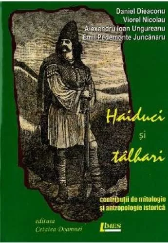 Haiduci si talhari - Daniel Dieaconu Viorel Nicolau 978-973-726-740-5 ...