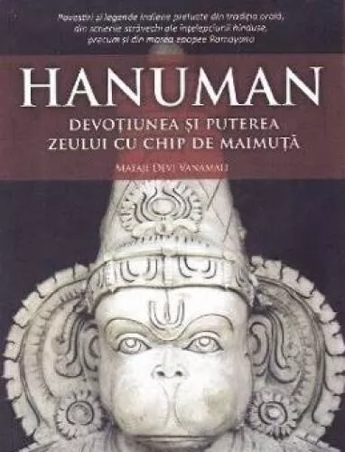 Hanuman devotiunea si puterea zeului cu chip de maimuta - Mataji Devi ...