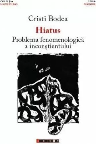Hiatus. Problema fenomenologica a inconstientului - Cristi Bodea 978 ...