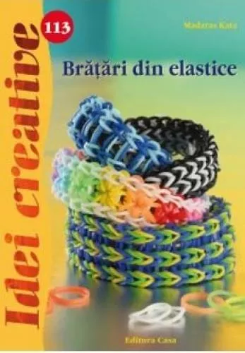 Idei Creative 113 - Bratari Din Elastice - Madaras Kata 978-606-8527-80 ...