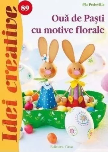 Idei creative 89 - Oua de Pasti cu motive florale - Pia Pedevilla - cel.ro