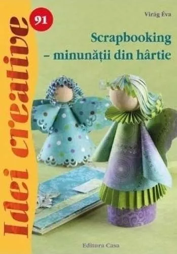 Idei creative 91 - Scrapbooking - Minunatii din hartie - Virag Eva 978 ...