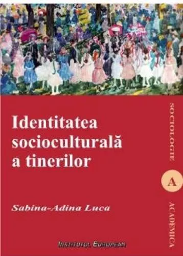 Identitatea Socioculturala A Tinerilor - SabinA-Adina Luca 978-973-611 ...