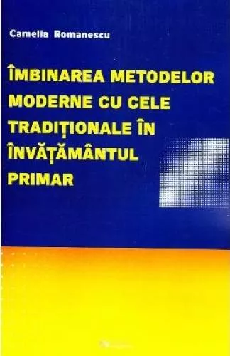 Imbinarea metodelor moderne cu cele traditionale in invatamantul primar ...