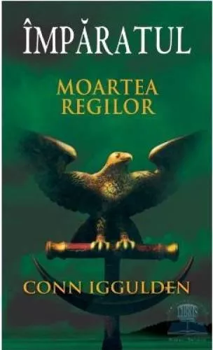 Imparatul - Moartea regilor - Conn Iggulden 978-606-609-038-4 - cel.ro