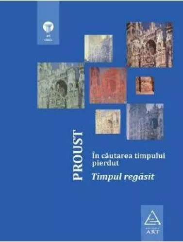 In cautarea timpului pierdut Timpul regasit - Proust 978-606-710-483-7 - cel.ro