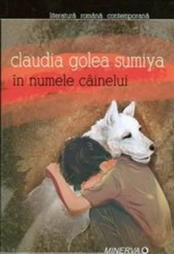 In numele cainelui - Claudia Golea Sumiya 978-973-21-0837-6