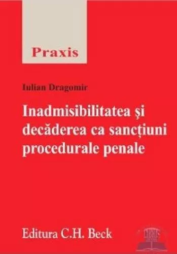 Inadmisibilitatea si decaderea ca sanctiuni procedurale penale - Iulian ...