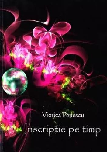 Inscriptie pe timp - Viorica Popescu 978-606-658-045-8 - cel.ro